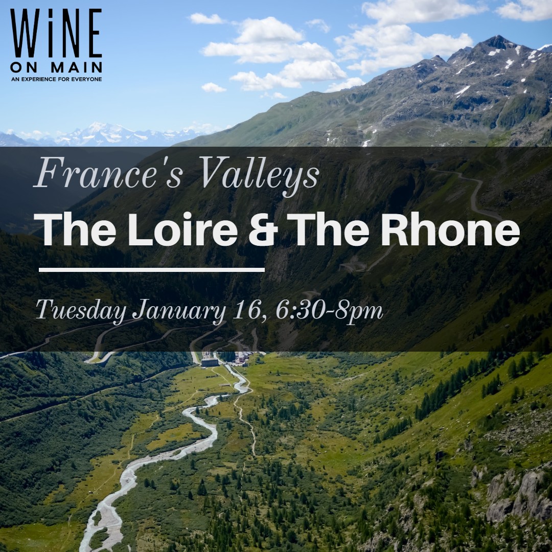 France's Valleys: The Loire & The Rhone Wine Class - Wine on Main
