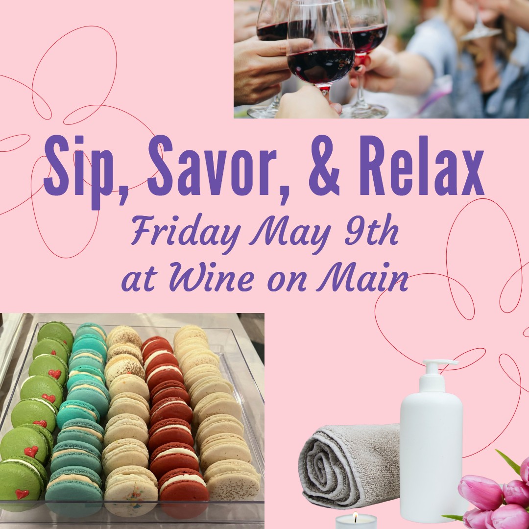 Sip, Savor, and Relax at Wine on Main! - Wine on Main